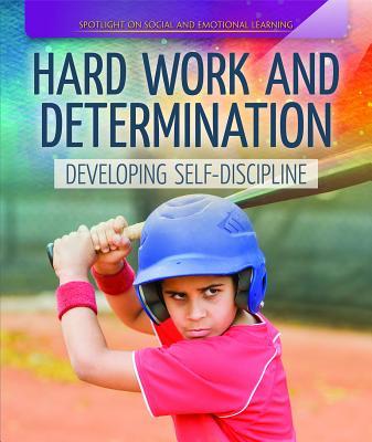 Hard Work and Determination: Developing Self-Discipline by Rachael ...
