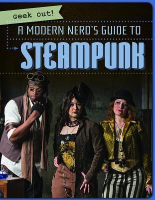A Modern Nerd's Guide to Steampunk (Geek Out!) by Nicole Horning ...