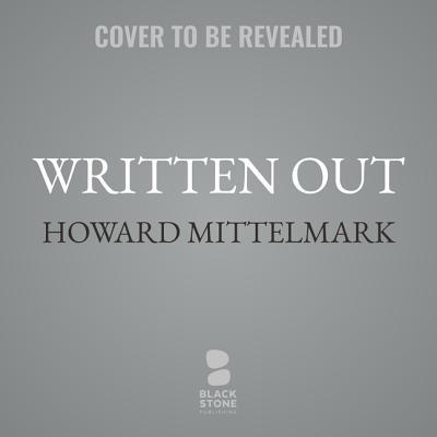 Written Out by Howard Mittelmark | Goodreads