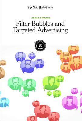 Filter Bubbles and Targeted Advertising by The New York Times | Goodreads
