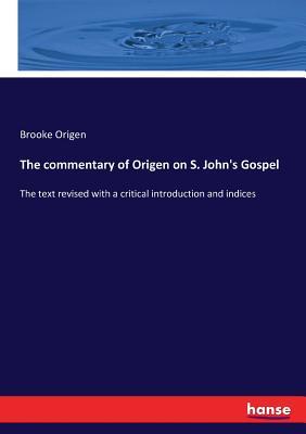 The commentary of Origen on S. John's Gospel: The text revised with a ...