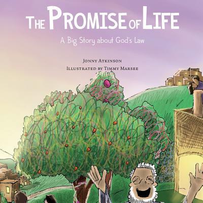 The Promise of Life: A Big Story about God's Law by Jonny Atkinson ...