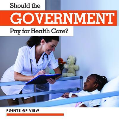 Should the Government Pay for Health Care? by Robert M Hamilton | Goodreads