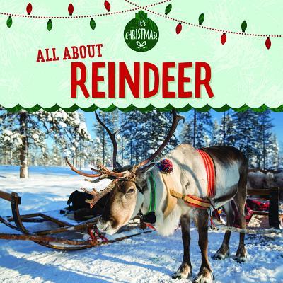 All About Reindeer (It's Christmas!) by Kristen Rajczak Nelson | Goodreads