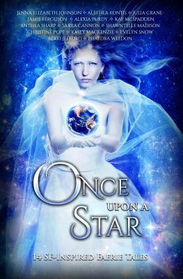 Once Upon A Star: 14 SF-Inspired Faerie Tales by Jenna Elizabeth ...