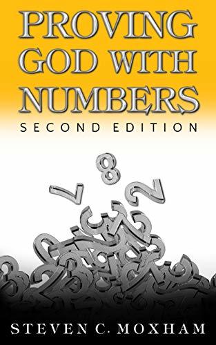 Proving God with Numbers, Second Edition by Steven C Moxham | Goodreads