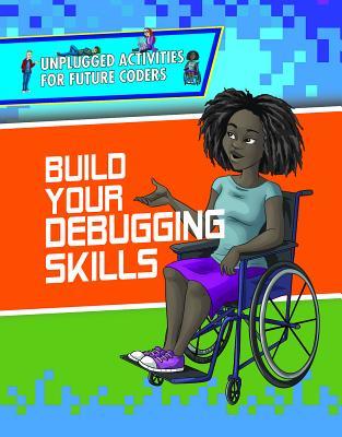 Build Your Debugging Skills by Kathy Furgang | Goodreads