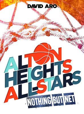 Nothing But Net (Alton Heights All-Stars #2) by David Aro | Goodreads
