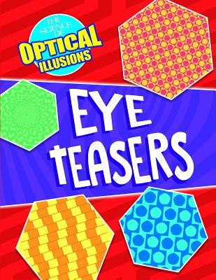 Eye Teasers (Science of Optical Illusions) by Anna Claybourne | Goodreads