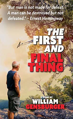 The First and Final Thing by William Gensburger | Goodreads