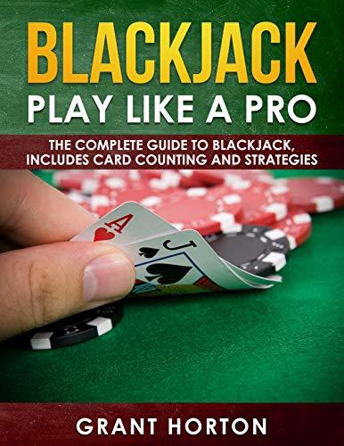 BlackJack: Play Like a Pro: The Complete Guide To Blackjack, Includes ...