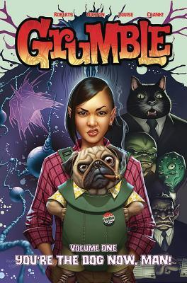Grumble Vol. 1: You're the Dog Now, Man! by Rafer Roberts | Goodreads