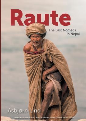 Raute: A Journey to the Rautepeople, the last nomads in Nepal. by ...