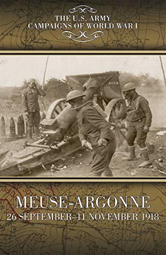 Meuse-Argonne: 26 September-11 November 1918: U.S. Army Campaigns of ...