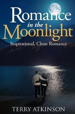 Romance in the Moonlight: A Peaceful Read by Terry Atkinson | Goodreads