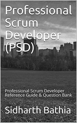 PSD: Professional Scrum Developer Reference Guide & Question Bank by Sidharth Bathia | Goodreads