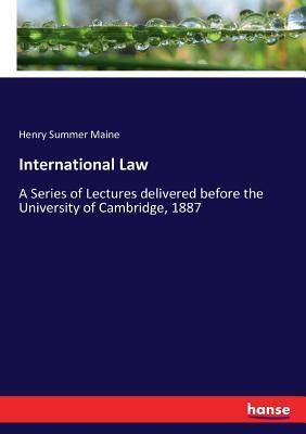 International Law: A Series of Lectures delivered before the University ...