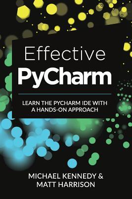 Effective PyCharm: Learn the PyCharm IDE with a Hands-on Approach by ...