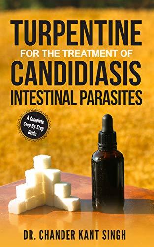Turpentine for the Treatment of Candidiasis and Intestinal Parasites: A ...