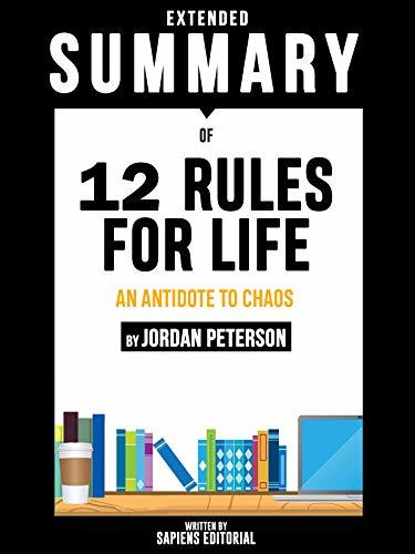 Extended Summary Of 12 Rules For Life: An Antidote To Chaos - By Jordan ...