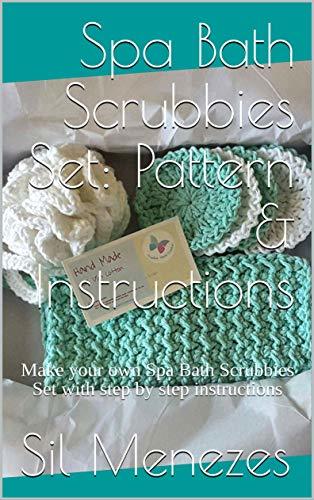 Spa Bath Scrubbies Set: Pattern & Instructions: Make your own Spa Bath ...