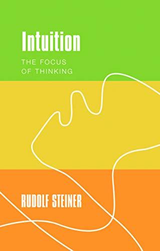 Intuition: The Focus of Thinking by Rudolf Steiner | Goodreads