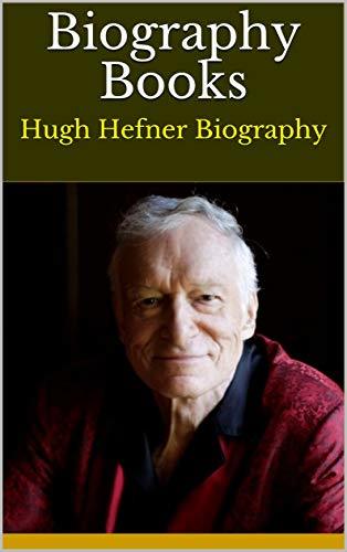 Biography Books: Hugh Hefner Biography by White Dove | Goodreads