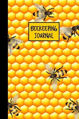 Beekeeping Journal: Beekeeper Record Book For Bees Notebook by ...