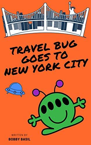 Travel Bug Goes to New York City: A Fun World Travel Guide for Kids by ...