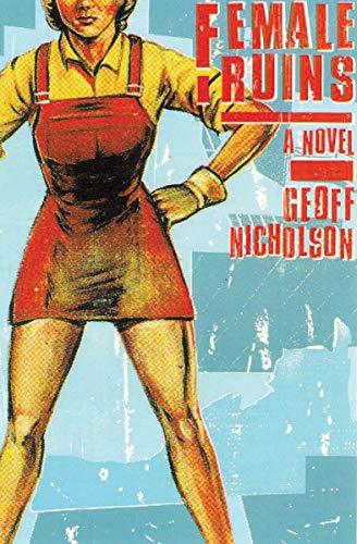 Female Ruins: A Novel by Geoff Nicholson | Goodreads