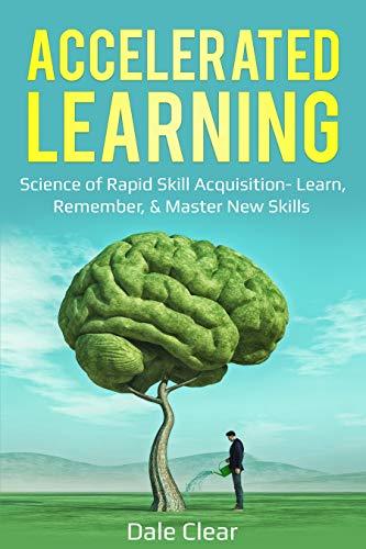 Accelerated Learning: Science of Rapid Skill Acquisition- Learn ...