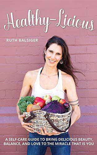 Healthy-Licious by Ruth Balsiger | Goodreads