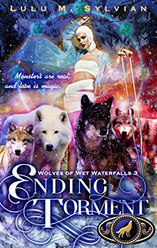 Ending Torment (Wolves of Wet Waterfalls #3) by Lulu M. Sylvian | Goodreads