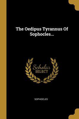 The Oedipus Tyrannus Of Sophocles... (Greek Edition) by Sophocles | Goodreads