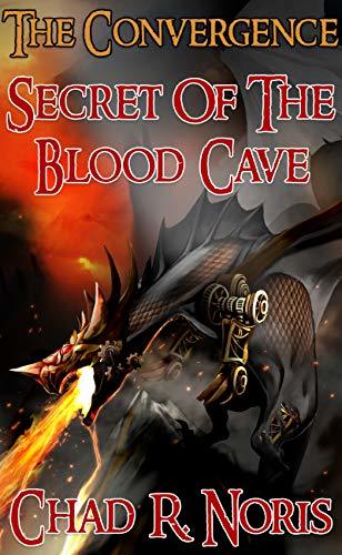 The Convergence: Secret of the Blood Cave by Chad R. Noris | Goodreads