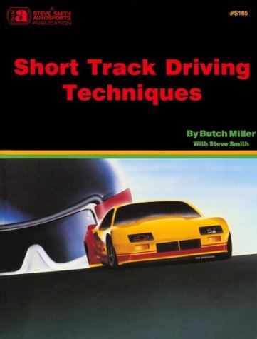 Short Track Driving Techniques by Butch Miller | Goodreads
