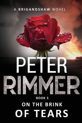 On the Brink of Tears (The Brigandshaw Chronicles) by Peter Rimmer ...