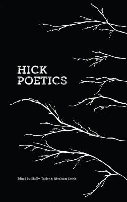 Hick Poetics by Shelly Taylor and Abraham Smith | Goodreads