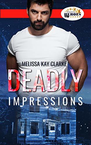 Deadly Impressions (Hometown Heroes #2) by Melissa Kay Clarke | Goodreads