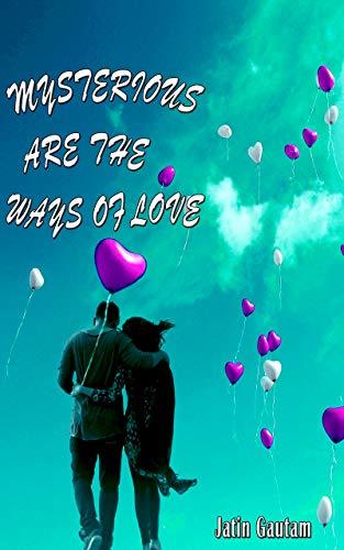 Mysterious are the ways of love: Valentine's Day Love Story by Jatin ...