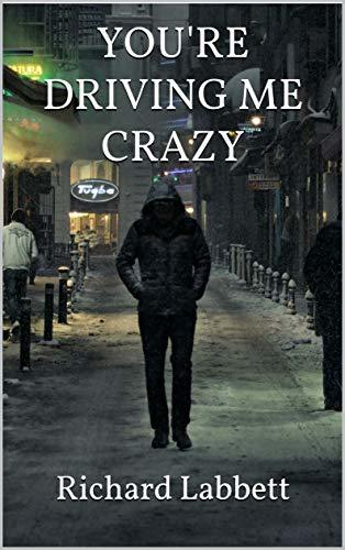 You're Driving Me Crazy by Richard Labbett | Goodreads