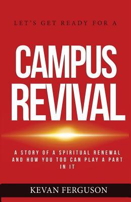 Campus Revival by Kevan Ferguson | Goodreads