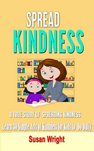 Spread Kindness: A True Story of Spreading Kindness Learn 30 Simple ...