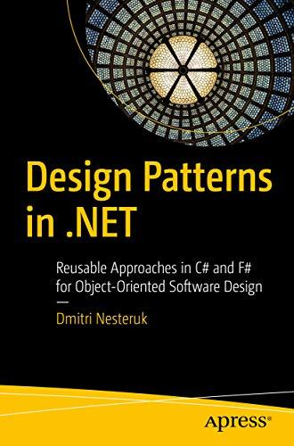 Design Patterns in .NET: Reusable Approaches in C# and F# for Object ...