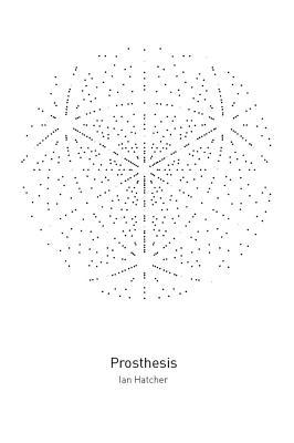 Prosthesis by Ian Hatcher | Goodreads