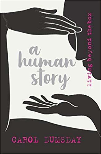 A Human Story - living beyond the box by Carol Dumsday | Goodreads
