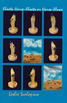 Floats Horse-Floats or Horse-Flows by Leslie Scalapino | Goodreads
