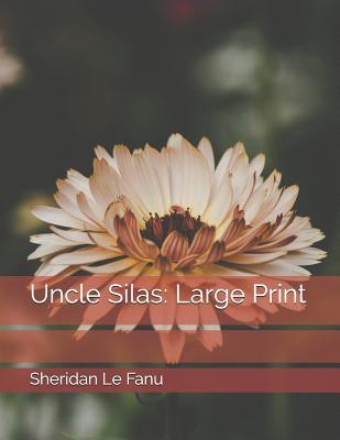 Uncle Silas: Large Print by J. Sheridan Le Fanu | Goodreads