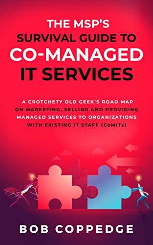 The MSP’S Survival Guide To Co-Managed IT Services: A Crotchety Old ...