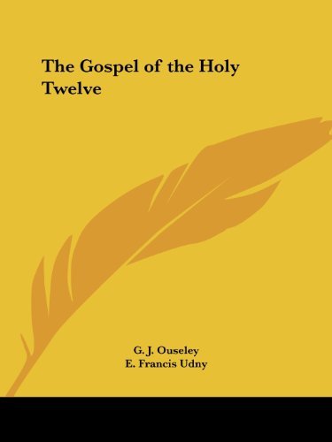 The Gospel of the Holy Twelve by REV G J Ouseley | Goodreads